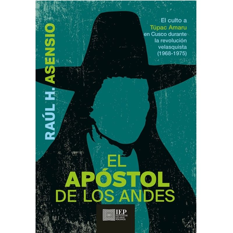 Libro| El apóstol de los Andes. El culto a Túpac Amaru en Cusco durante ... Libro| El apóstol de los Andes. El culto a Túpac Amaru en Cusco durante ...