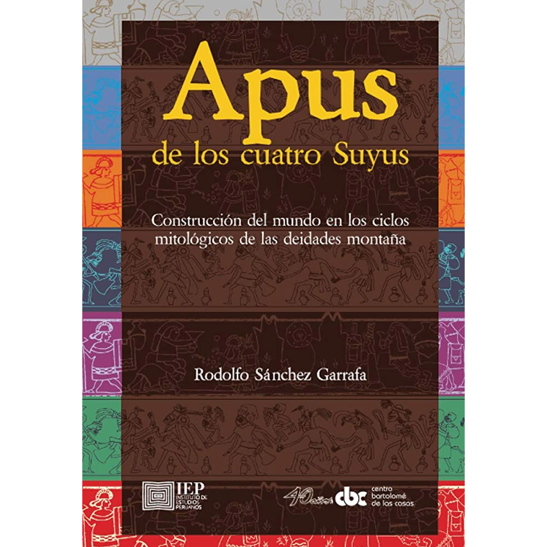 Libro| Apus de los cuatro suyos. Construcción del mundo en los ciclos mitológicos de las ...