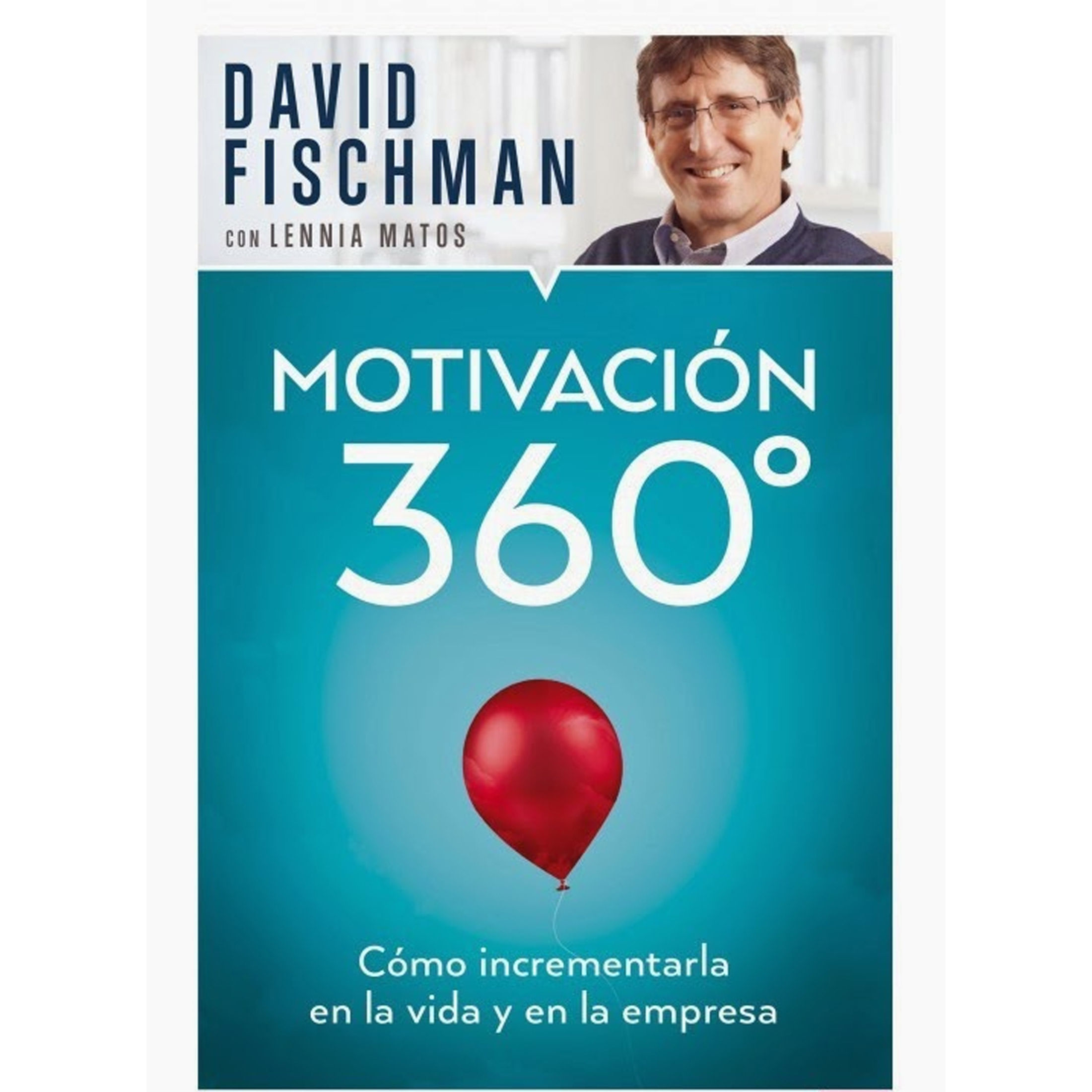 Libro| Motivación 360°, Cómo incrementarla en la vida y en la empresa ...